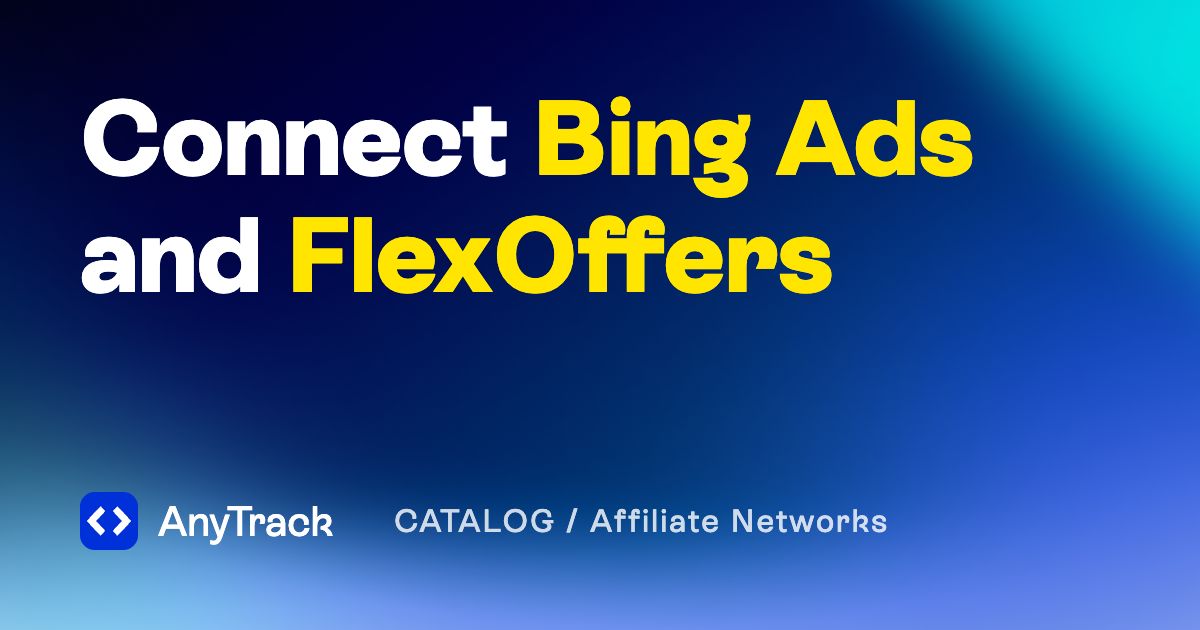 Connect Bing Ads with FlexOffers | AnyTrack