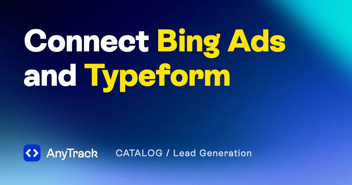 Connect Microsoft Ads with Typeform | AnyTrack