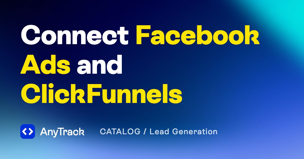 Connect Facebook Ads with ClickFunnels | AnyTrack