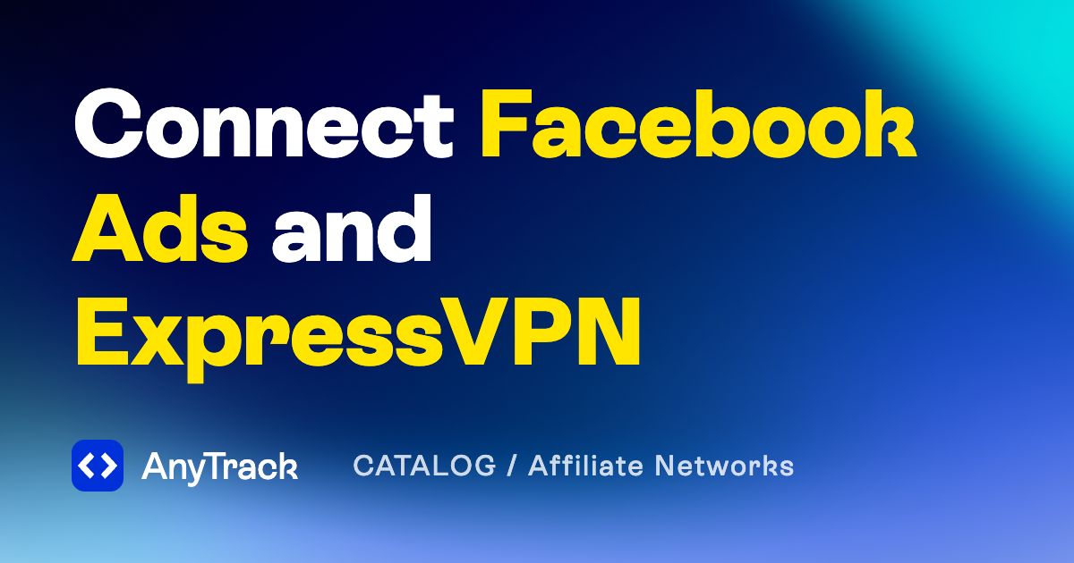 Connect Facebook Ads with ExpressVPN | AnyTrack