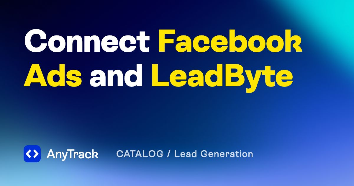 Connect Facebook Ads with LeadByte | AnyTrack