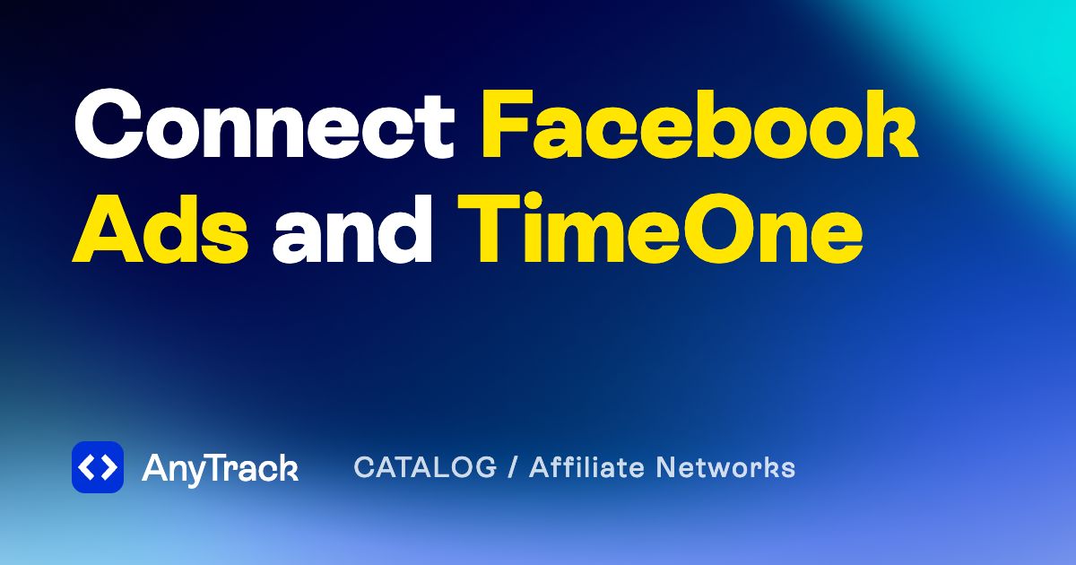 Connect Facebook Ads with TimeOne | AnyTrack