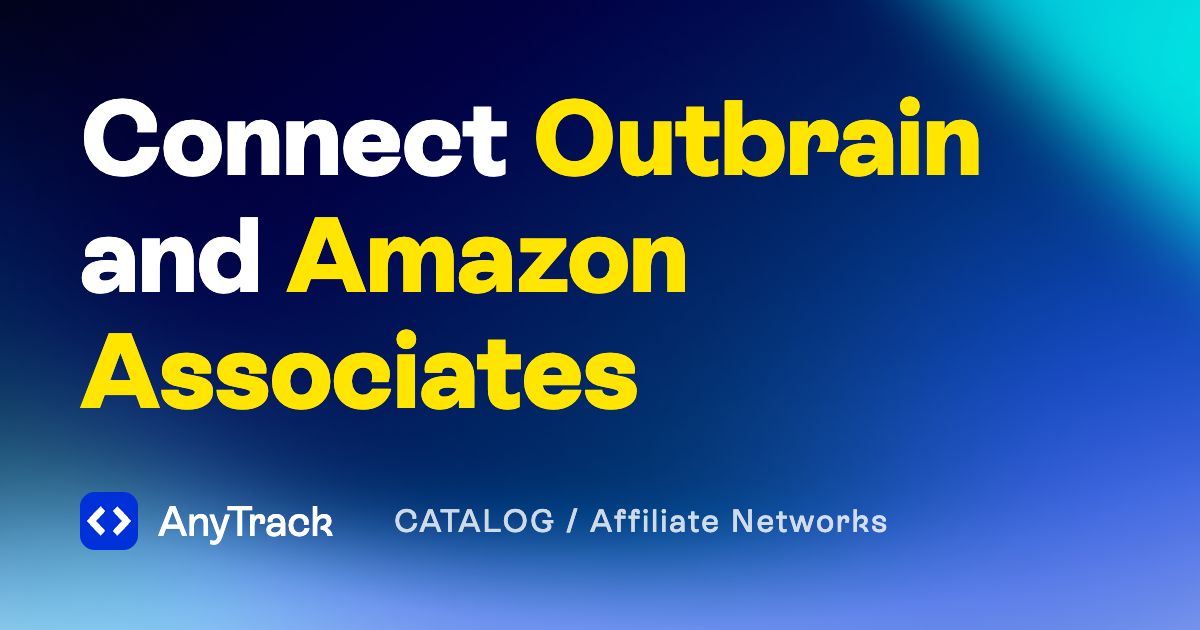Connect Outbrain with Amazon Associates | AnyTrack
