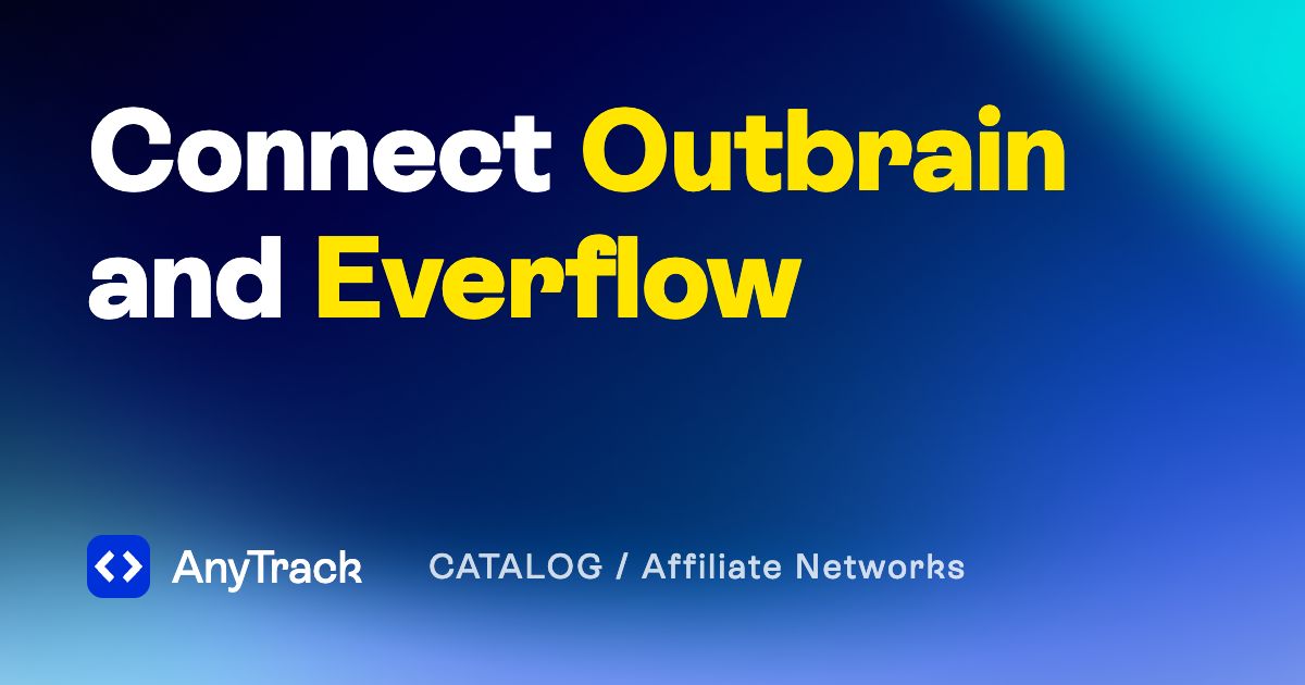 Connect Outbrain with Everflow | AnyTrack