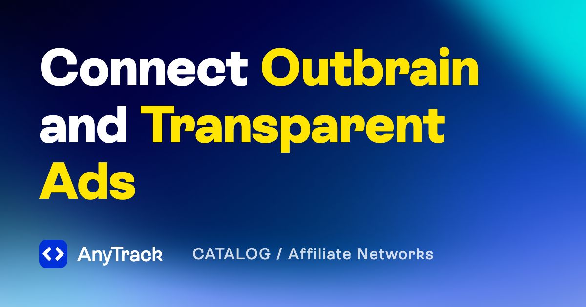 Connect Outbrain with Transparent Ads | AnyTrack