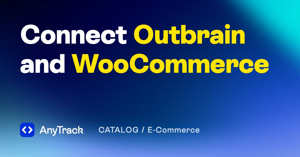 Connect Outbrain with WooCommerce | AnyTrack