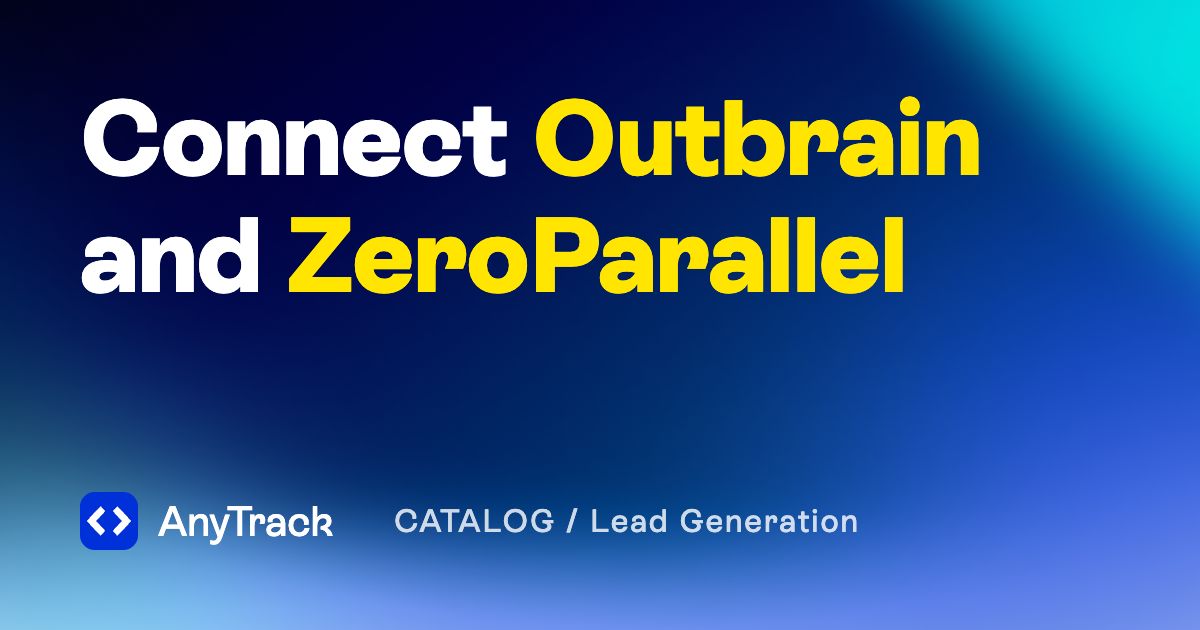 Connect Outbrain with ZeroParallel | AnyTrack