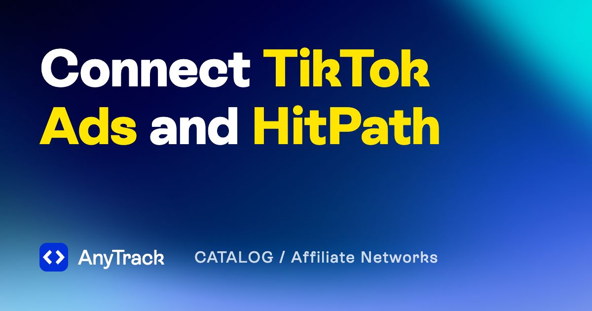 Connect TikTok Ads with HitPath | AnyTrack