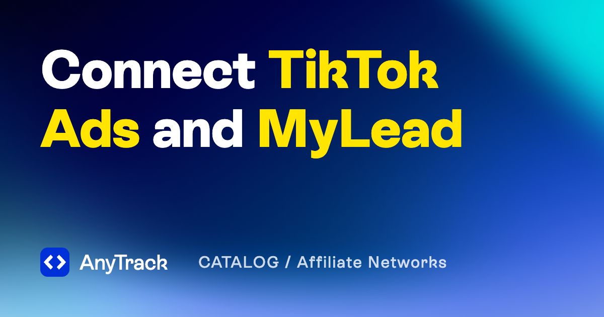 Connect TikTok Ads with MyLead | AnyTrack