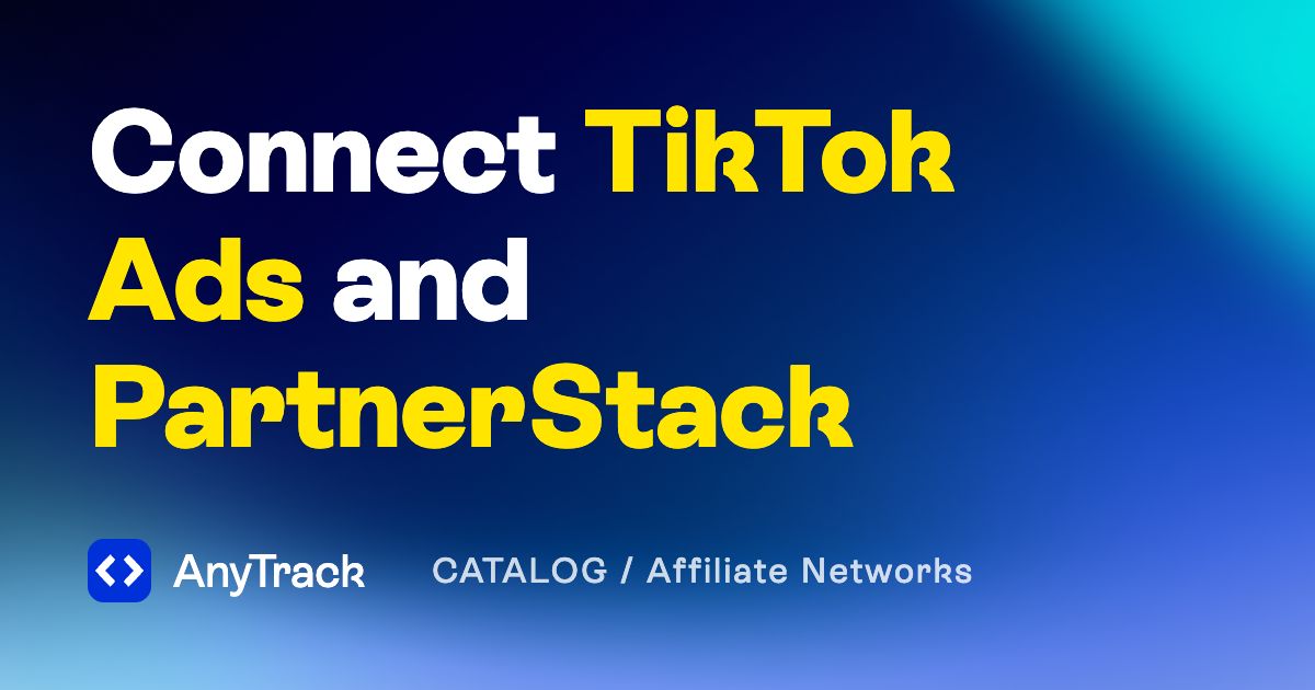 Connect TikTok Ads with PartnerStack | AnyTrack
