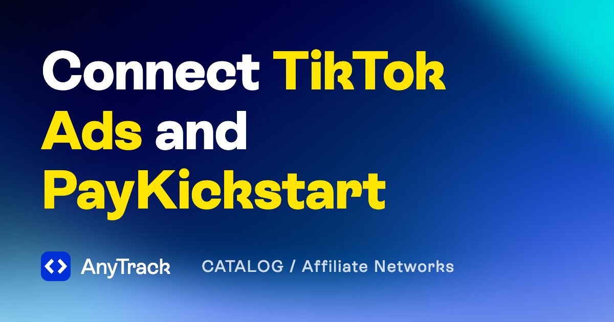 Connect TikTok Ads with PayKickstart | AnyTrack