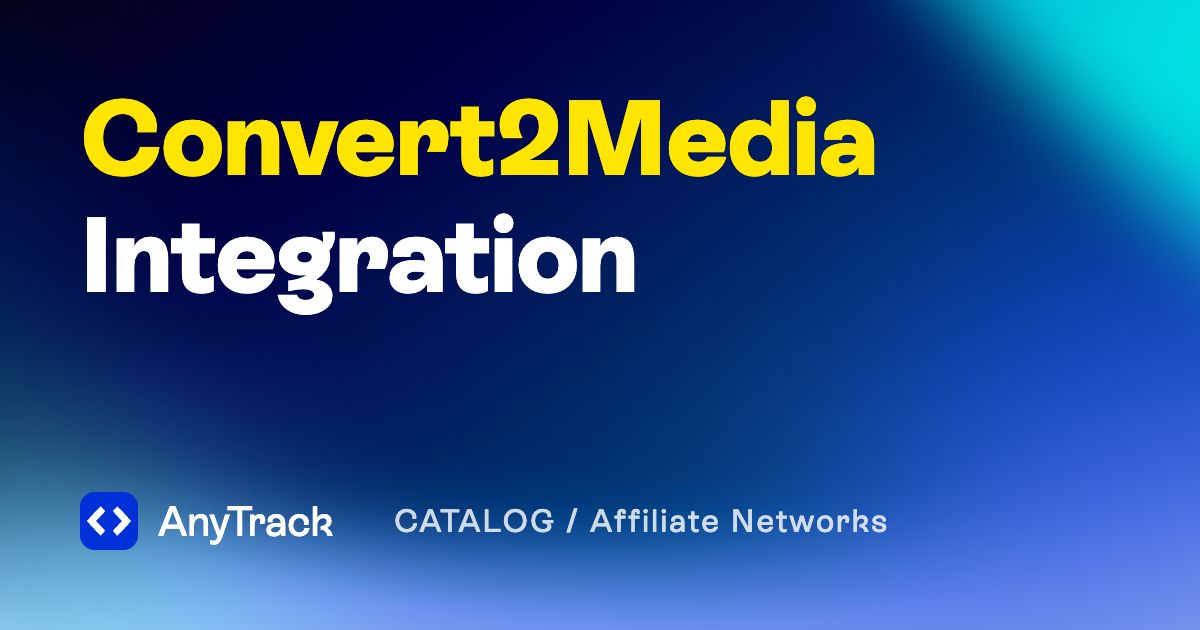 Connect Convert2Media to an Ad Network | AnyTrack