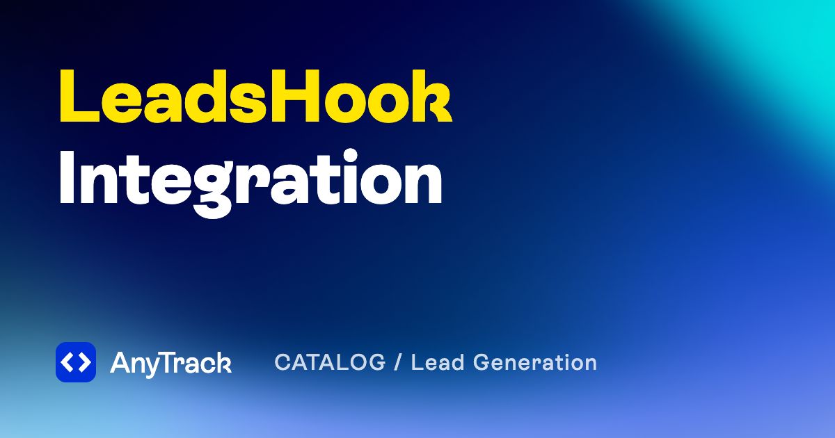 LeadsHook + AnyTrack: Advanced Lead Tracking | AnyTrack