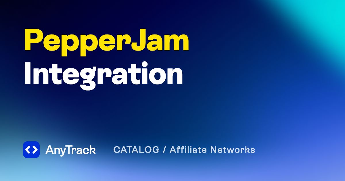 PepperJam & AnyTrack: Affiliate Conversion Mastery | AnyTrack