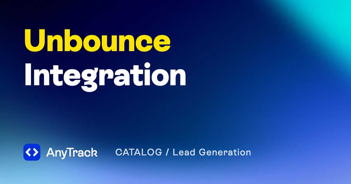 Unbounce + AnyTrack: Lead Conversion Mastery | AnyTrack
