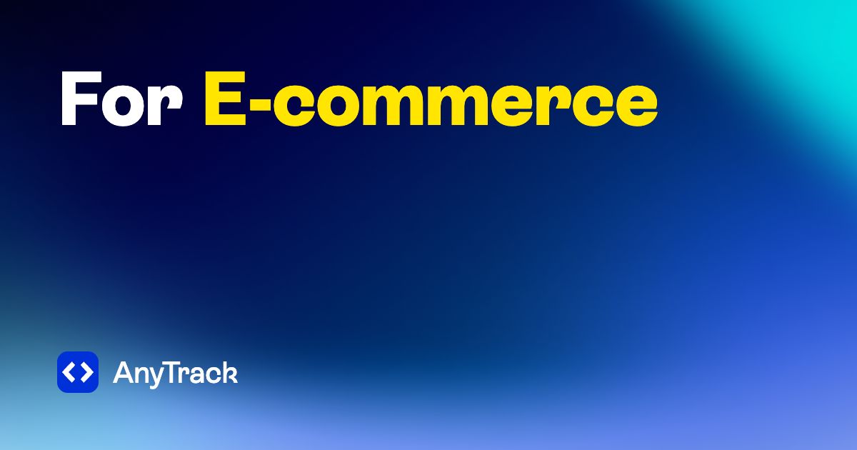 For E-commerce. Solutions | AnyTrack